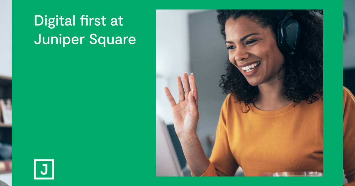 Digital first at Juniper Square