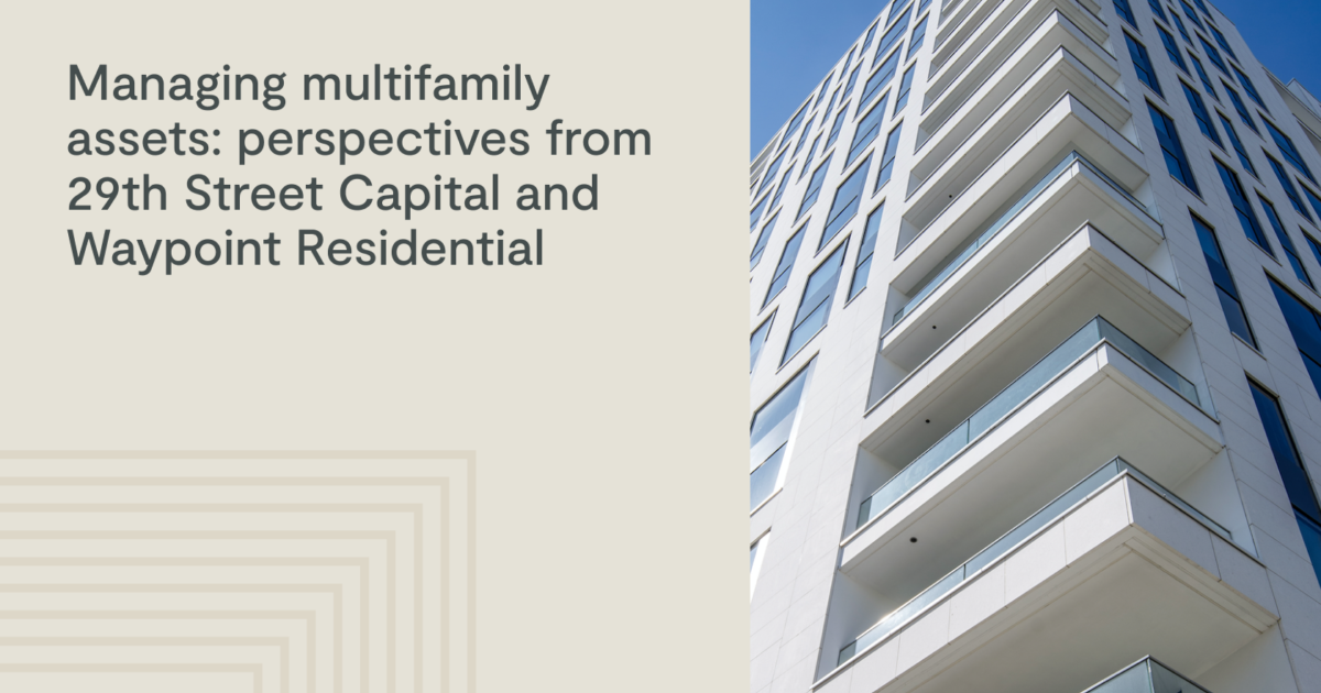 Managing multifamily assets: perspectives from 29th Street Capital and ...